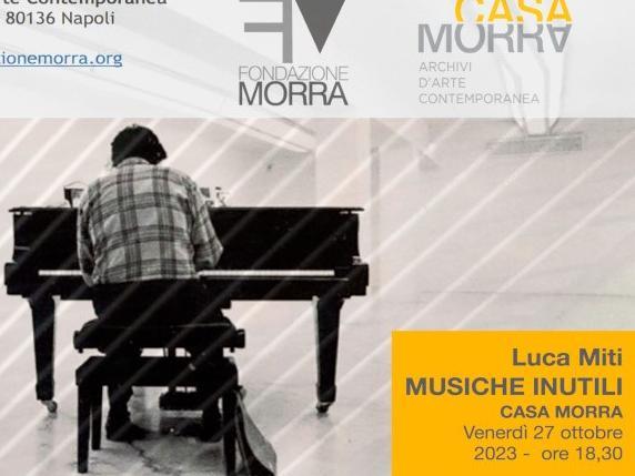 "Musiche inutili", Luca Miti a Casa Morra | Corriere.it